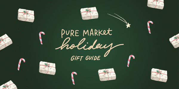 PURE MARKET GIFT GUIDE – Pure Market